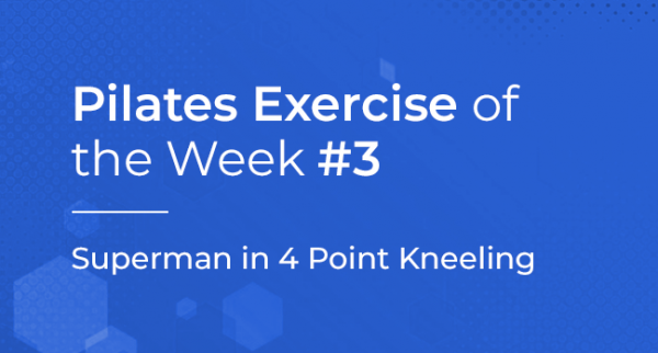 Pilates Exercise of the Week No. 3 – SUPERMAN IN 4 POINT KNEELING - The ...